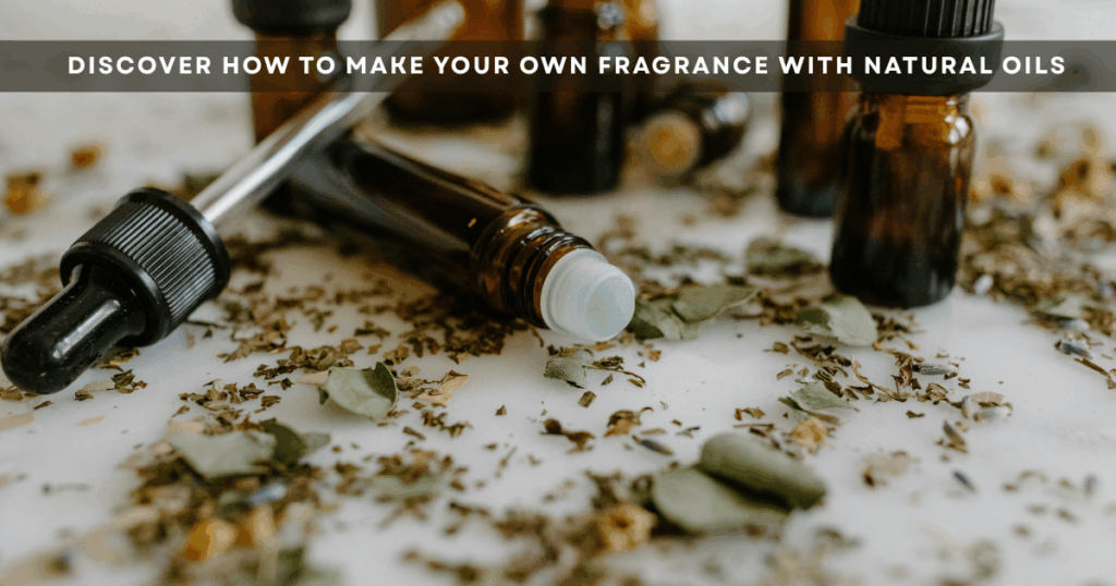 Make Your Own Fragrance: A Guide To Natural Perfumery